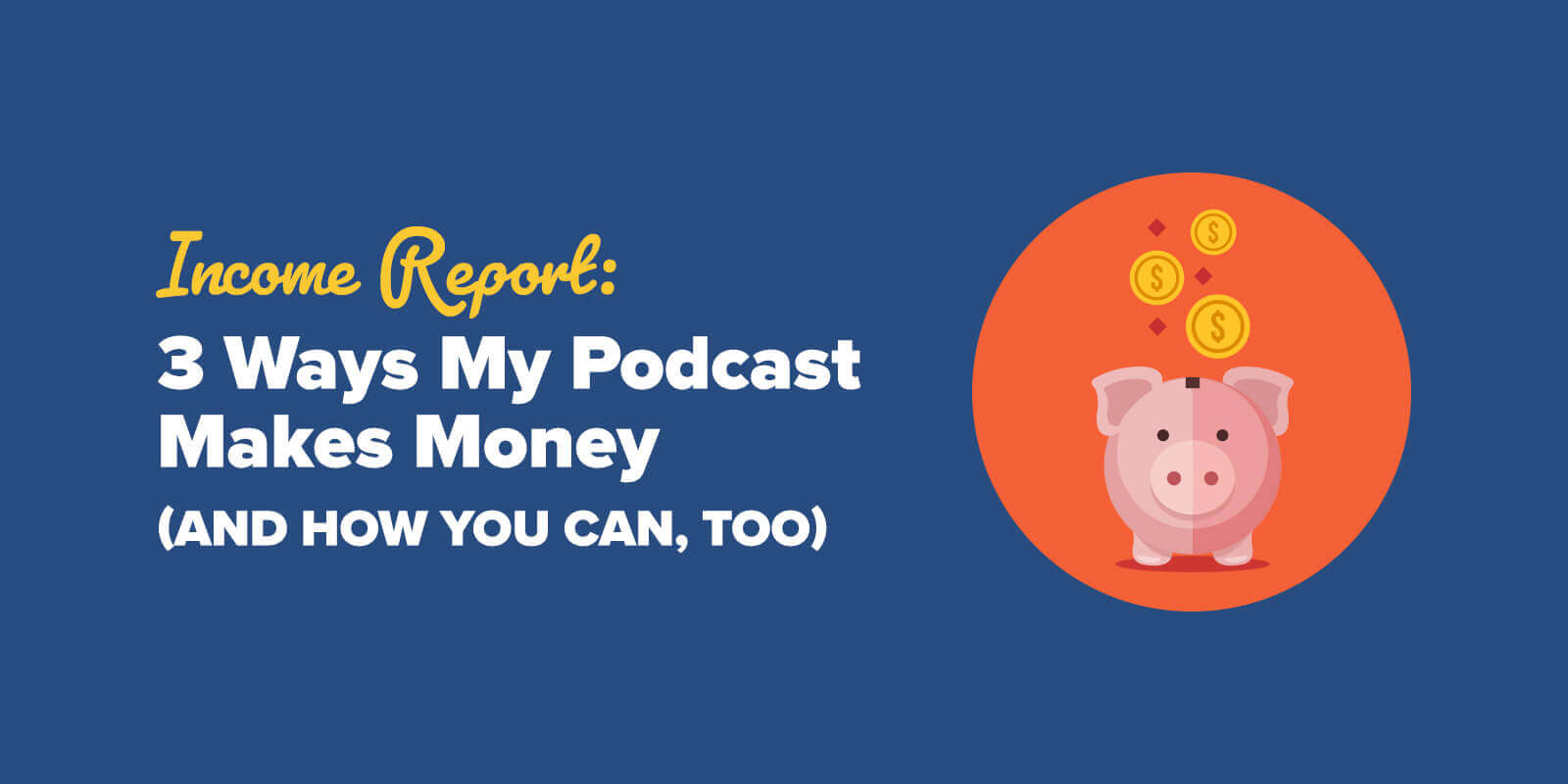 Podcast Income Report: 3 Ways My Podcast Makes Money (And How You Can ...