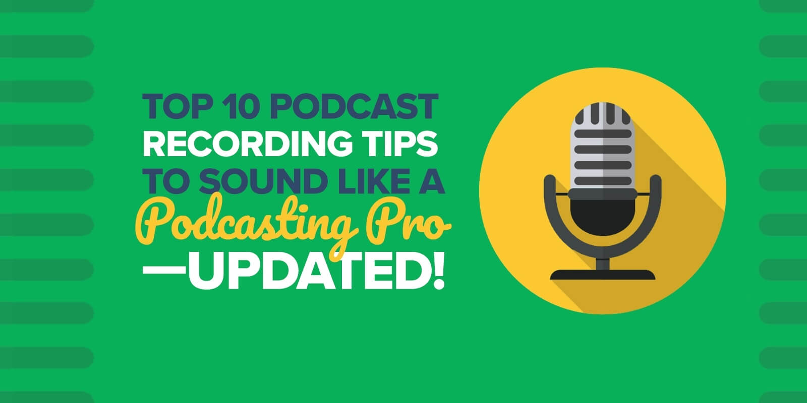 10 Podcast Recording Tips to Help You Sound Like a Pro